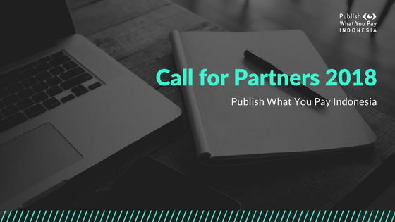 CALL FOR PARTNER 2018 – Publish What You Pay Indonesia — PWYP Indonesia