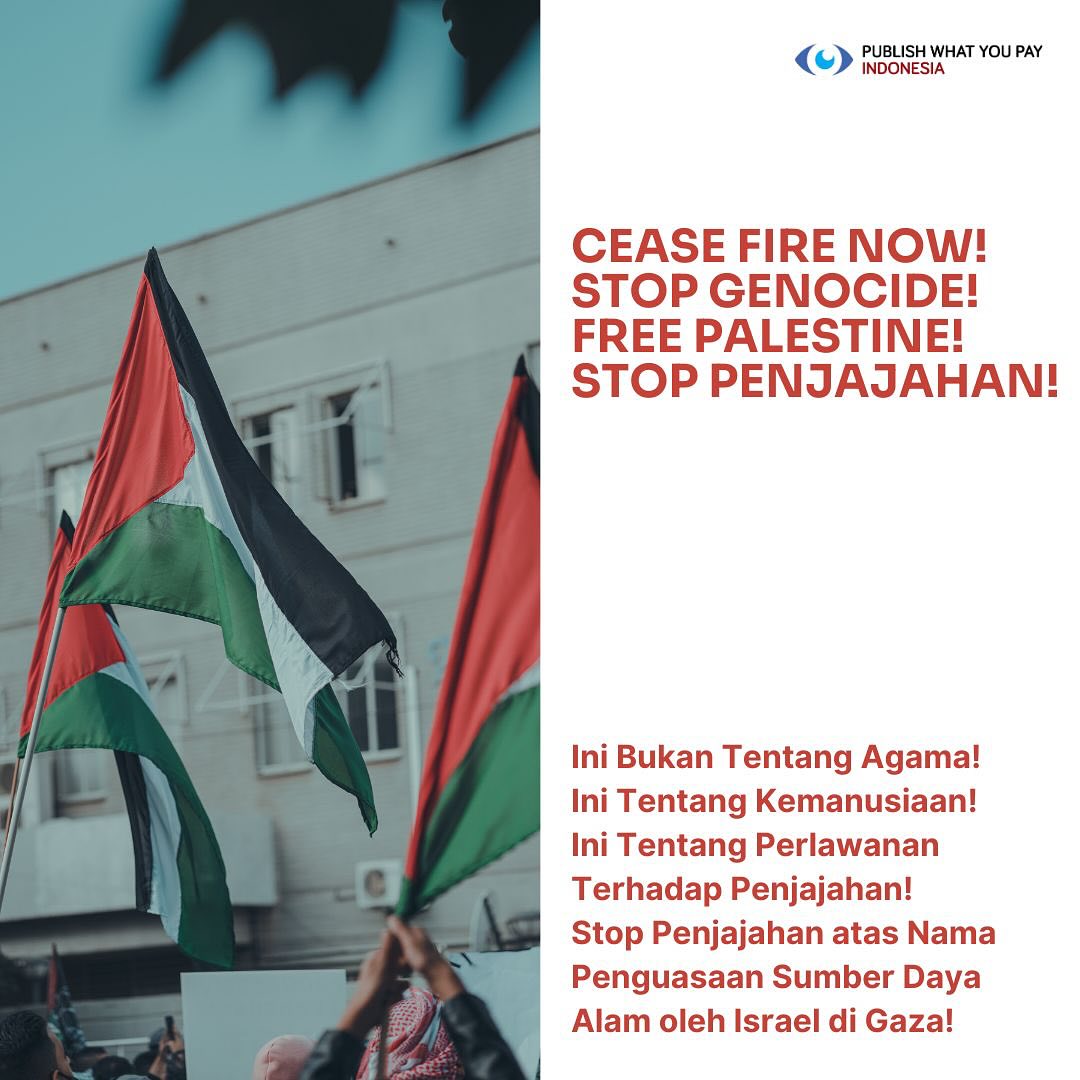 Cease Fire Now! Stop Genoside! Free Palestine! Stop Penjajahan! — PWYP ...